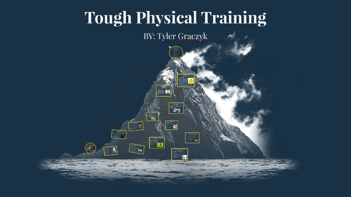 How to make it through Tough Physical Training by Tyler Graczyk on Prezi