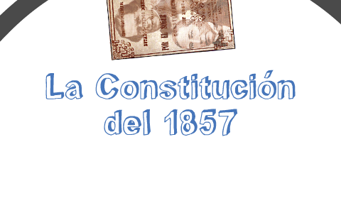 La Constitucion del 1857 by alvaro portilla on Prezi