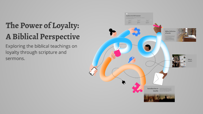 The Power of Loyalty: A Biblical Perspective by robert dancan on Prezi