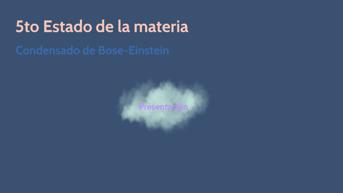 5to estado de la materia/Condensado de Bose-Einstein by Vanessa Pérez ...
