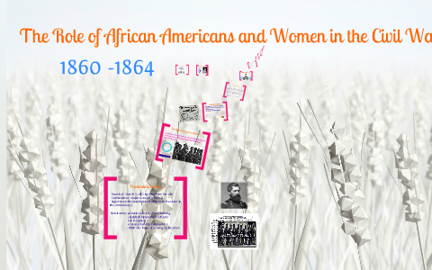 Role of African Americans and Women during the Civil War by Charlotte ...