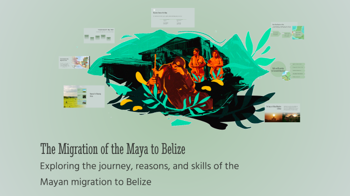 The Migration of the Maya to Belize by noemi dawson on Prezi