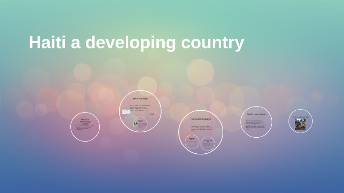Haiti a developing country by lauren mcc on Prezi