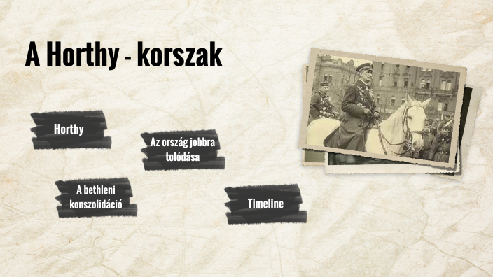 A Horthy - korszak by Merics István Péter on Prezi