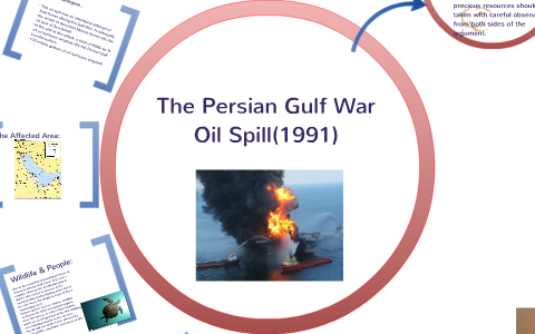 The Gulf War, Kuwait Oil Spill (1991) by Mercallis Edmund on Prezi
