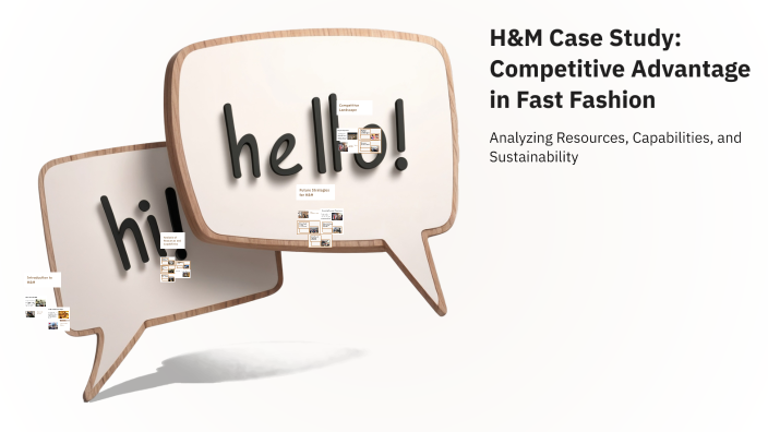 H&M Case Study: Competitive Advantage in Fast Fashion by Rosalyn Burgess on Prezi