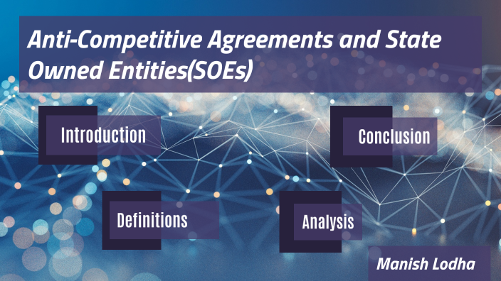 Anti-Competitive Agreements and State Owned Entities(SOEs) by Manish ...
