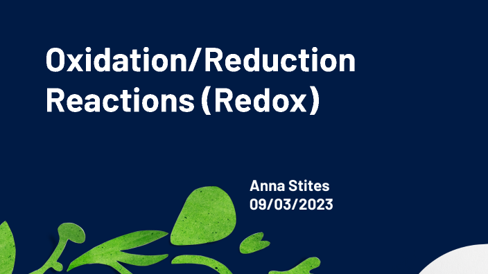 Oxidation/Reducation Reactions (Redox) by anna stites on Prezi