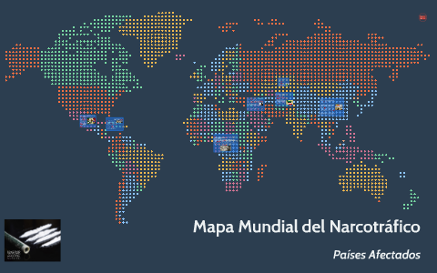 Mapa Mundial del Narcotráfico by Luque Alejandro on Prezi