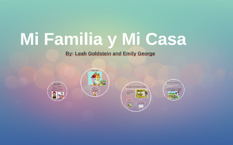 Mi Familia y Mi Casa by Emily G on Prezi