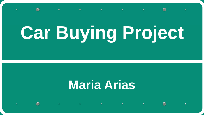 Car Buying Project by maria arias on Prezi