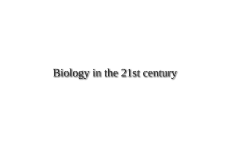 Biology in the 21st century by Marc Edwards