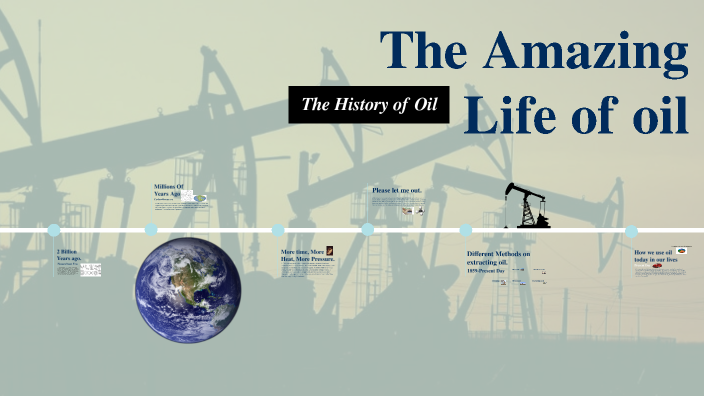The Amazing Life of Oil by Matteo Lee on Prezi