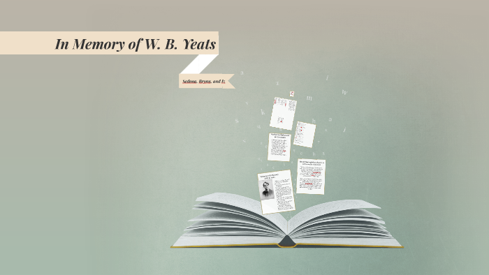 In Memory of W. B. Yeats by Sedona Sherman on Prezi