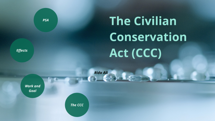 The Civilian Conservation Act (CCC) by Rida Ali on Prezi