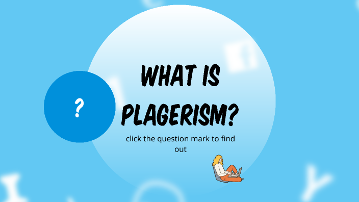 Plagiarism and Why We Don't Do It by Mikayla Philpot on Prezi