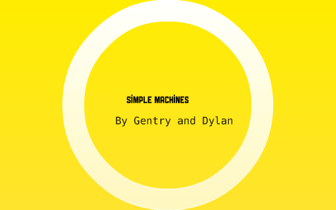 Simple Machines by dylan roper on Prezi