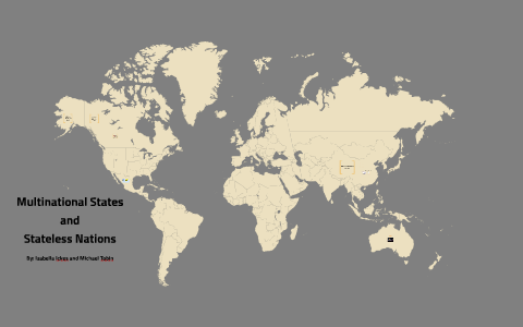 Multinational States and Stateless Nations by Isabella Ickes on Prezi