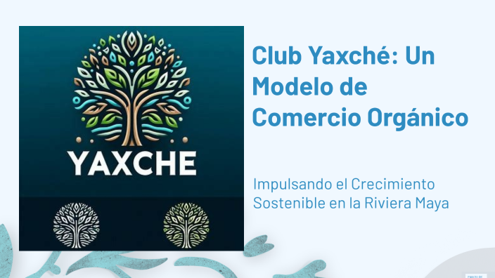 Club Yaxché: Un Modelo de Comercio Orgánico by Rodrigo Carrillo on Prezi