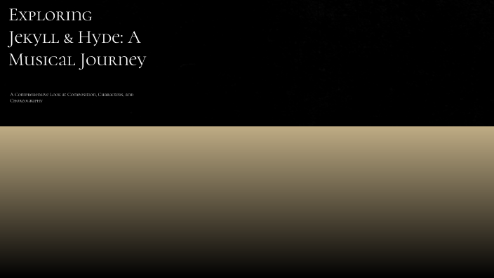 Exploring Jekyll & Hyde: A Musical Journey by Cohen Burns on Prezi