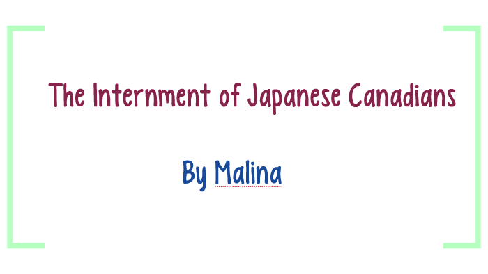 The Internment of Japanese Canadians by Malina Radojcic
