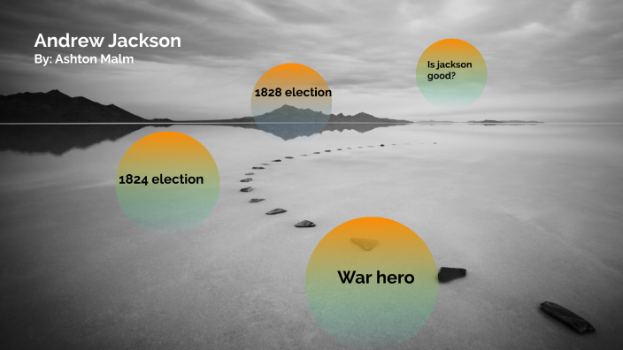 Andrew Jackson by ashton malm on Prezi