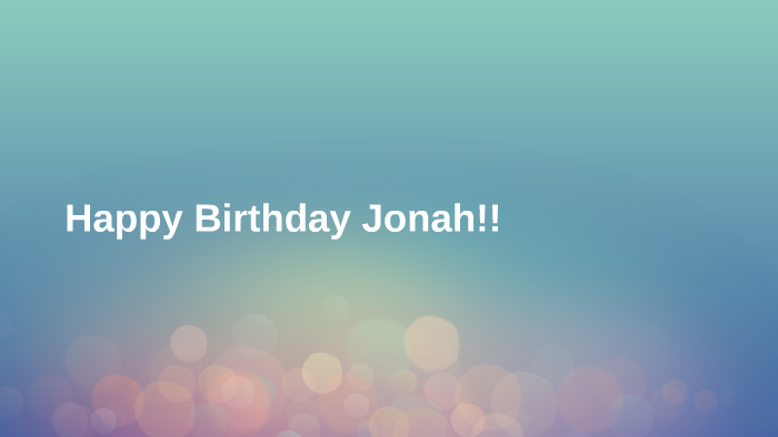 Happy Birthday Jonah!! by Todd Thompson on Prezi