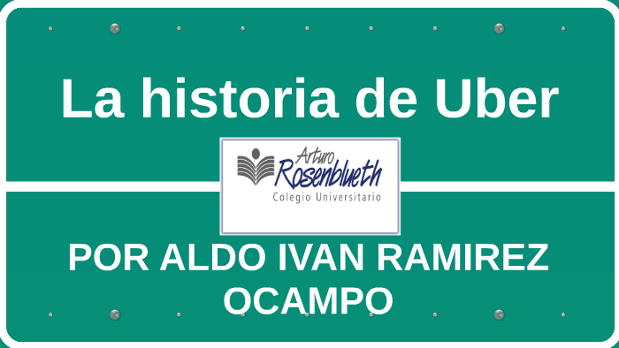 La historia de Uber by Aldo Ramírez Ocampo on Prezi