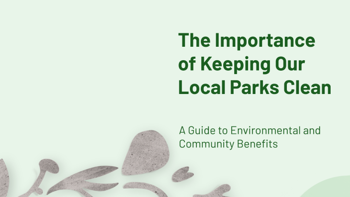 The Importance of Keeping Our Local Parks Clean by Yes No on Prezi