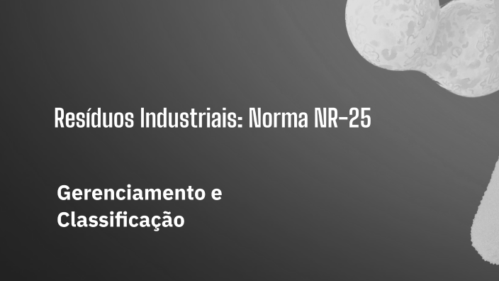 Resíduos Industriais: Norma NR-25 by ADILSON PORTELA LUZETI on Prezi