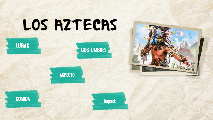 LOS AZTECAS by Ellen Meneses on Prezi