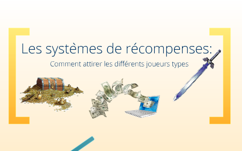 Les systèmes de récompenses by Katryne Laberge on Prezi