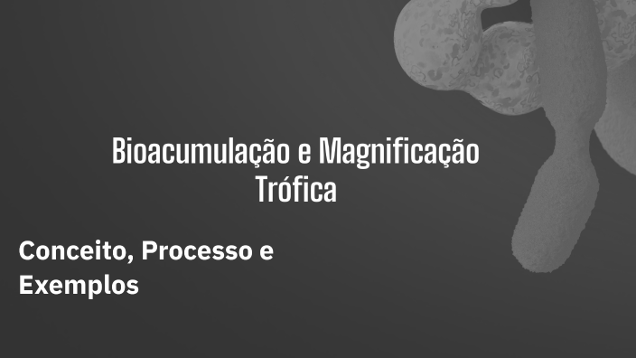 Bioacumulação e Magnificação Trófica by Giovanna Dias Duarte on Prezi