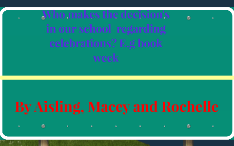 Decision Making in our school by Macey Sajowitz on Prezi