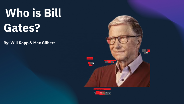Who is Bill Gates by Max Gilbert on Prezi