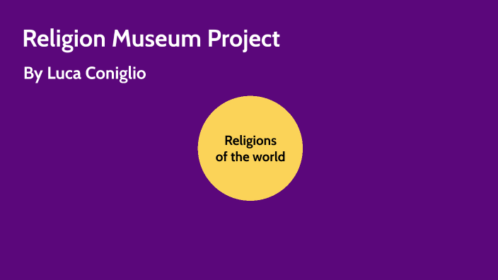 Luca Coniglio- Religion Museum Project by Luca Coniglio on Prezi