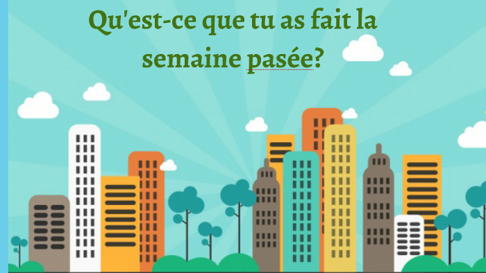 Qu'est-ce tu as fait la semaine passe by Amanda Drakopoulos on Prezi