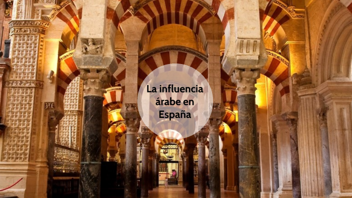 La influencia árabe en España by Zayna Hopkins on Prezi