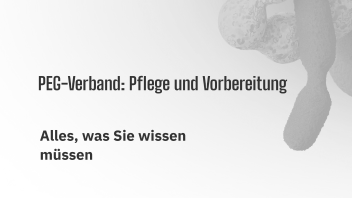PEG-Verband: Pflege und Vorbereitung by GabiS Sefa on Prezi