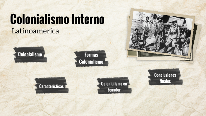 Colonialismo Interno by Jefferson C Peñafiel on Prezi