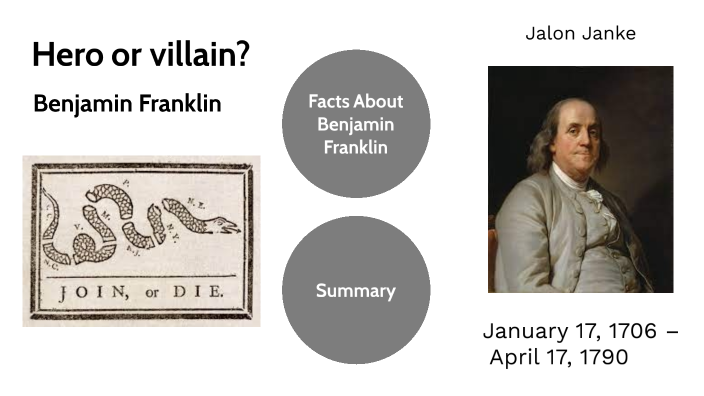 Benjamin Franklin- Hero or Villain? by jalon janke on Prezi