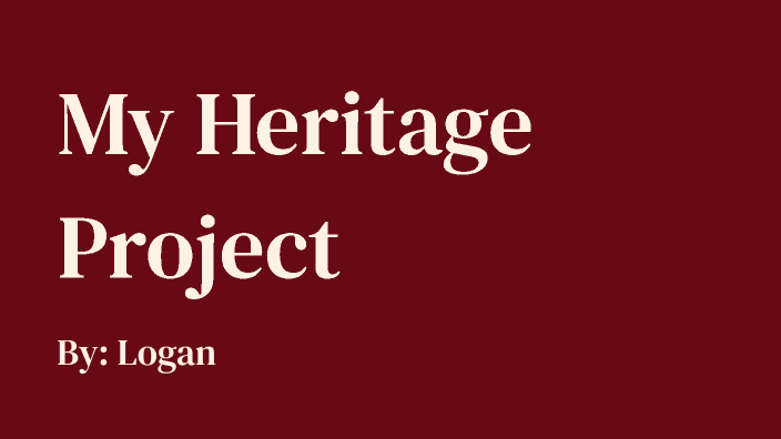 Heritage project by Logan McLean on Prezi
