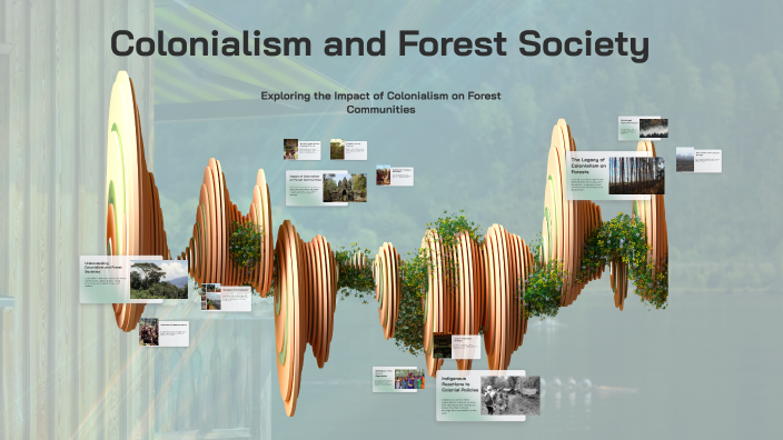 Colonialism and Forest Society by VEDESH M on Prezi