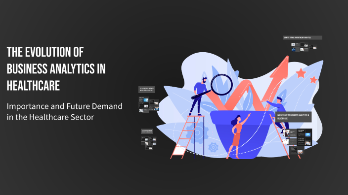 The Evolution of Business Analytics in Healthcare by varun Chandel on Prezi