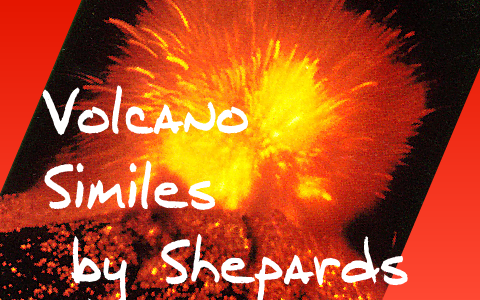 Volcano Similes by Jenna Lassiter on Prezi