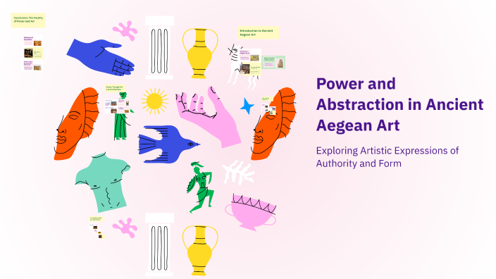 Power and Abstraction in Ancient Aegean Art by Luigi on Prezi