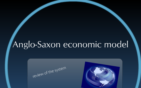 Anglo-Saxon economic model by Alex Furs on Prezi
