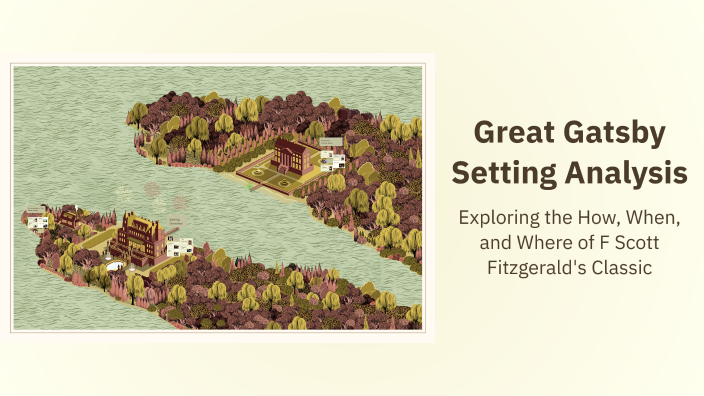 Great Gatsby Setting Analysis by Andres Tamez on Prezi