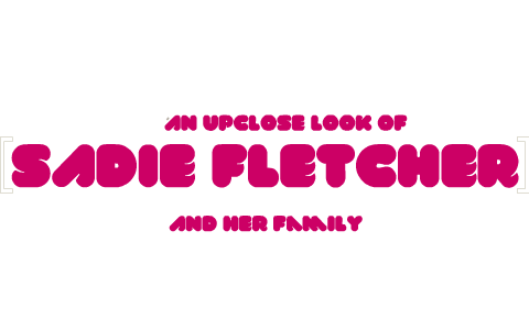 Sadie Fletcher by Pete Fletcher on Prezi