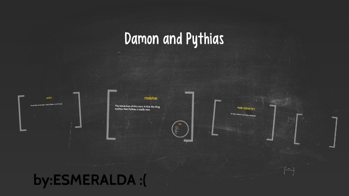 damon and pythias by esmeralda gomez on Prezi